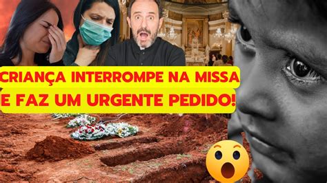 ATENÇÃO VEJA O QUE CRIANÇA FALOU NO MOMENTO DA MISSA INTERROMPENDO O