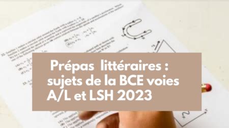 Prépas littéraires sujets du concours BCE voies A L et LSH 2023