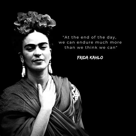 At The End Of The Day We Can Endure Much More Than We Think We Can
