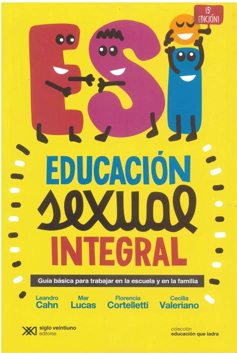 Educación Sexual Integral Guía Básica Para Trabajar En La Escuela Y En La Familia 5 Ed Cahn