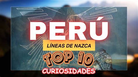 Secretos Revelados Explorando las Enigmáticas Líneas de Nazca