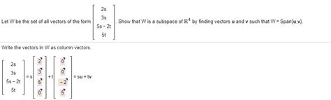 solved let w be the set of all vectors of the form show that w is subspace of r4 by finding