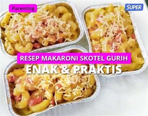 Resep Makaroni Skotel Gurih Enak Untuk Camilan Si Kecil
