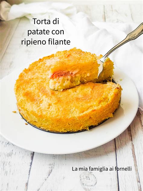 Torta Di Patate Con Ripieno Filante La Mia Famiglia Ai Fornelli