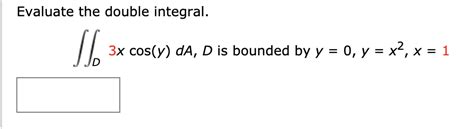 solved evaluate the double integral sle 3x cos y da d is