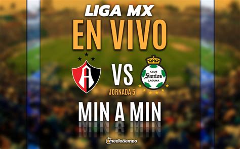 Atlas Vs Santos Laguna Liga Mx En Vivo Partido Hoy Liga Mx