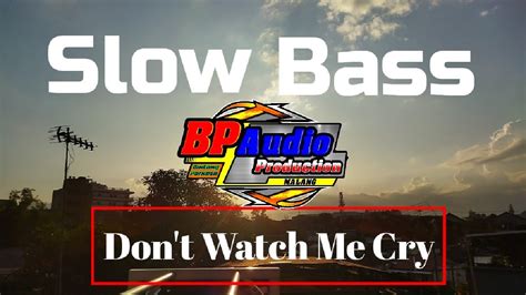 Dj Slow Bass Andalan Bp Audio Don T Watch Me Cryfeat R Project