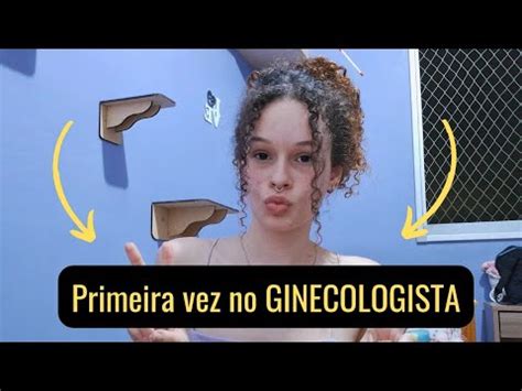 PRIMEIRA Vez No GINECOLOGISTA YouTube