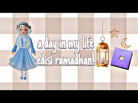 A Day In My Life Edisi Ramadhan Yeayy Pov Roblox Roblox