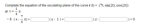 solved complete the equation of the osculating plane of the
