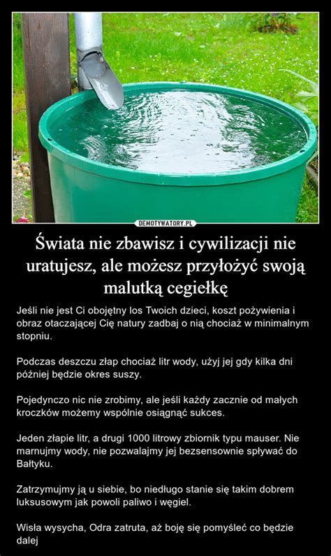 Świata nie zbawisz i cywilizacji nie uratujesz ale możesz przyłożyć