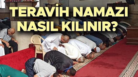 TERAVİH NAMAZI NASIL KILINIR Teravih namazı kaç rekat hangi dualar