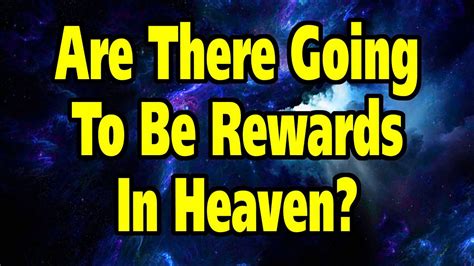 Are There Going To Be Rewards In Heaven YouTube