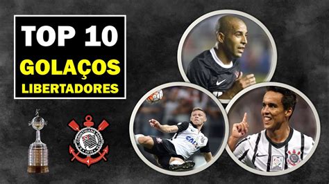 Os Gols Mais Bonitos Do Corinthians Na Libertadores Youtube