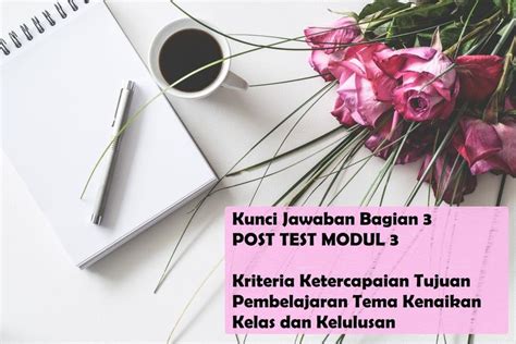 Kunci Jawaban 3 Post Test Modul 3 Kriteria Ketercapaian Tujuan