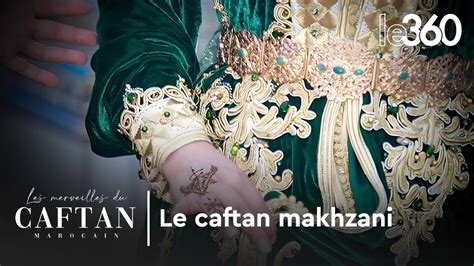 Les Merveilles Du Caftan Marocain Le Caftan Makhzani YouTube