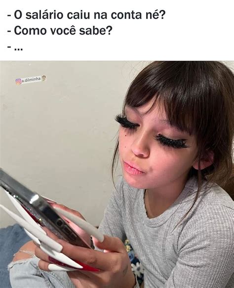 O salário caiu na conta né Como você sabe Memes