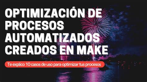 Optimizar Procesos Automatizados Creados Con Make Ex Integromat Youtube
