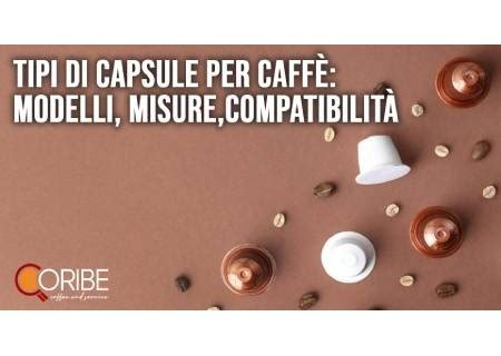 Transizione Realizzazione Diligenza Tutti I Tipi Di Capsule Da Caffe