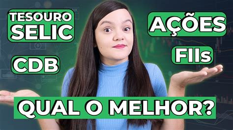 QUAL RENDE MAIS AÇÕES FIIs CDB ou TESOURO SELIC COMPARAÇÃO COMPLETA