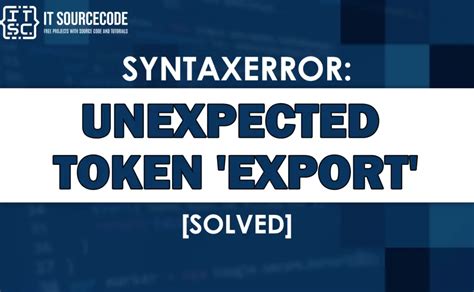 syntaxerror unexpected token export [solved]