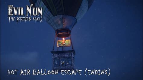 Evil Nun The Broken Mask Hot Air Balloon Escape Extreme Difficulty
