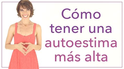 Cómo tener una autoestima más alta Lea kaufman Como recuperar la