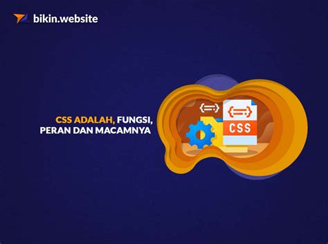 Pengertian CSS Fungsi Peran Dan Macamnya Bikin Website