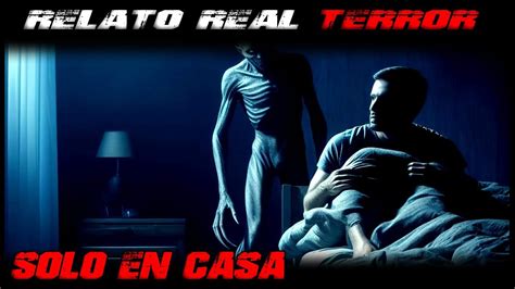 3 HISTORIAS REALES DE TERROR SOLO EN CASA RELATOS REALES E MUY