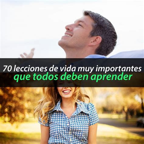 70 Lecciones De Vida Muy Importantes Que Todos Deben Aprender Ingreso