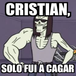 Meme Personalizado CristiaN Solo Fui A Cagar 32000911