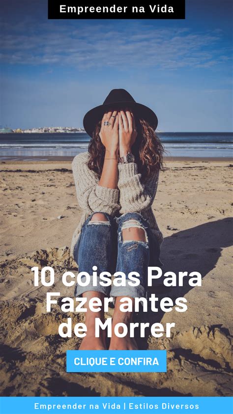Coisas Para Fazer Antes De Morrer Antes De Morrer Coisas Para