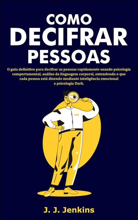 Como Decifrar Pessoas O Guia Definitivo Para Decifrar As Pessoas