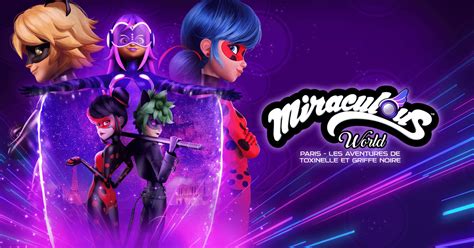 Miraculous World Paris Les Aventures De Toxinelle Et Griffe Noire En