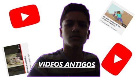 Reagindo A Meus Videos Antigos Youtube
