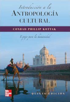 Introduccion A La Antropologia Cultural Un Espejo Para La Humani Dad