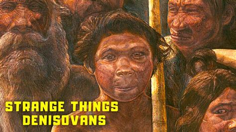 Strange Things You Didn T Know About Denisovans YouTube
