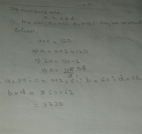 a b c and d are four consecutive even numbers if the sum of a and c is 120 what is product if b