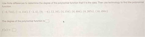 solved use finite differences to determine the degree of the polynomial function that fi ts the