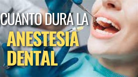 Cuánto tiempo dura la anestesia dental YouTube