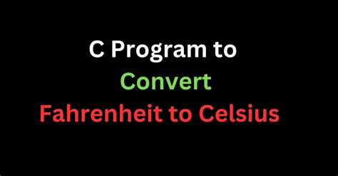 C Program To Convert Fahrenheit To Celsius Informatics Practices