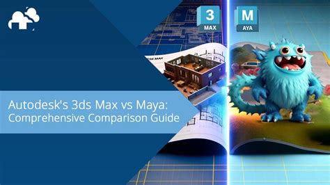 Autodesk S 3ds Max Vs Maya Comprehensive Comparison Guide