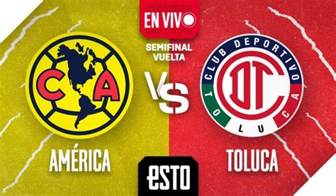América vs Toluca En vivo vuelta de las semifinales del Apertura 2022