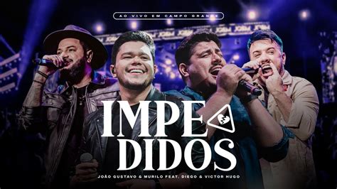 João Gustavo e Murilo e Diego e Victor Hugo Impedidos Ao Vivo em