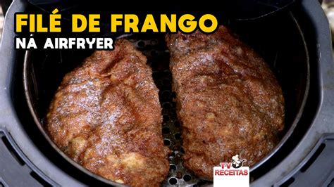 Como Fazer Filé de Frango na Airfryer Tv Receitas TV Churrasco