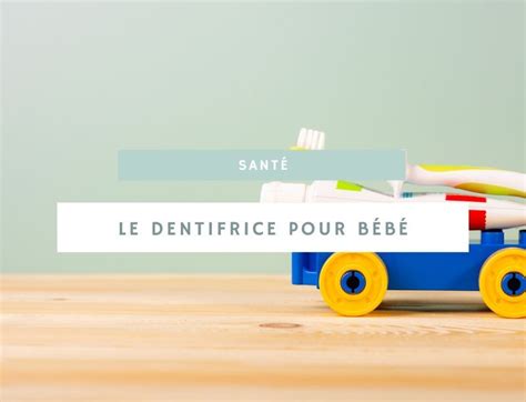 Le guide ultime pour choisir le dentifrice bébé idéal