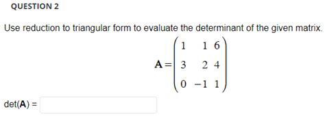 [solved] question 1 evaluate the determinant of the given matrix without course hero
