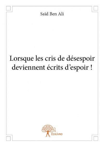 Lorsque les cris de désespoir deviennent écrits d espoir broché