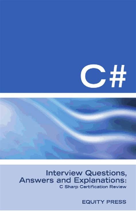 c interview questions answers and explanations c sharp certification review ebook by equity