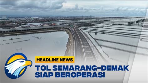 Tol Semarang Demak Siap Beroperasi YouTube